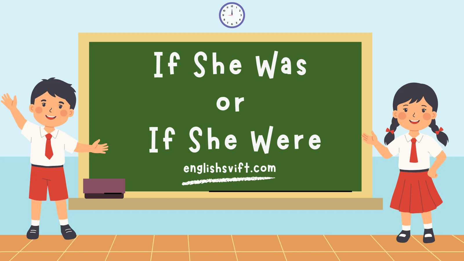 If She Was or If She Were? Which is Correct? (With Examples)